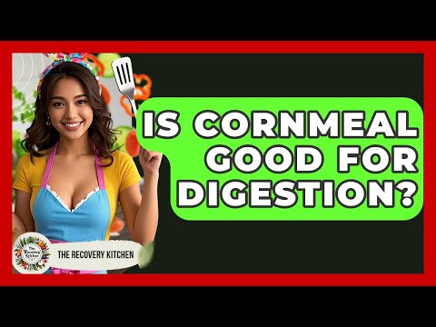 Is Cornmeal Good For Digestion? - The Recovery Kitchen