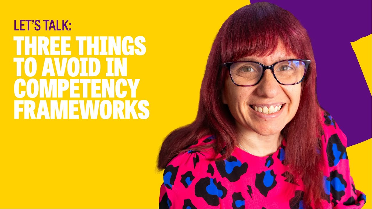 3 things to avoid in Competency Frameworks (and 3 to include) - Let's Talk Talent HR Explainer