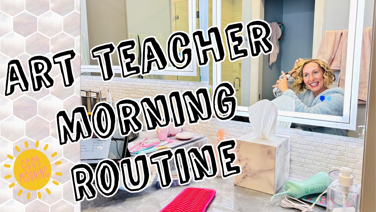 Art Teacher Morning Routine
