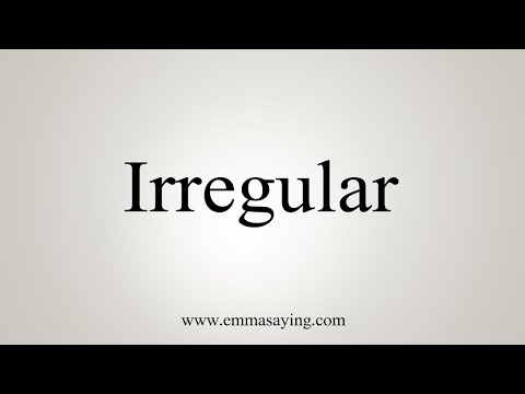 How To Say Irregular
