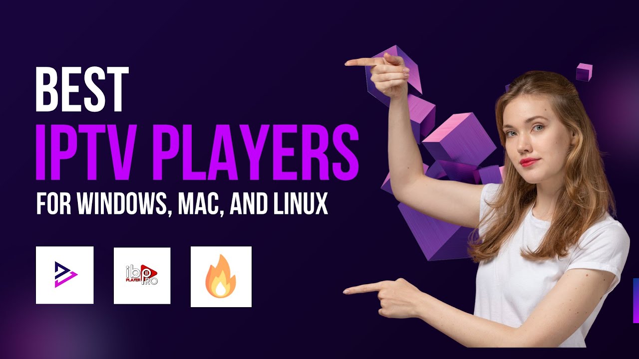 Best IPTV Players for Windows, Mac, and Linux – Full Guide