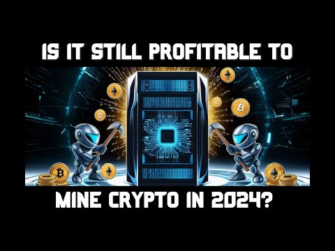 Is Crypto Mining Still Profitable in 2024?