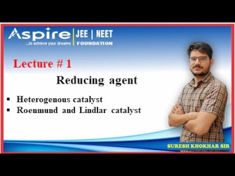 Reducing agent's | Lec.1 | Heterogenous catalyst | Rosenmund and Lindlar catalyst