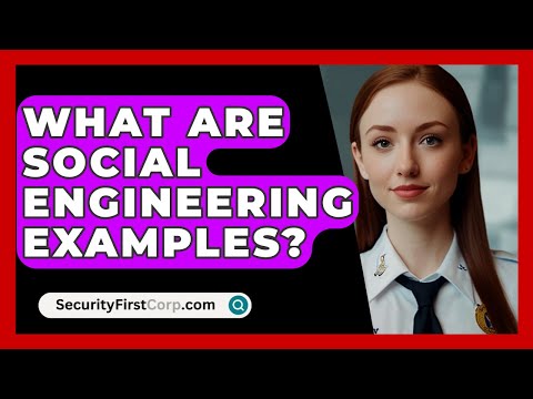 What Are Social Engineering Examples? - SecurityFirstCorp.com