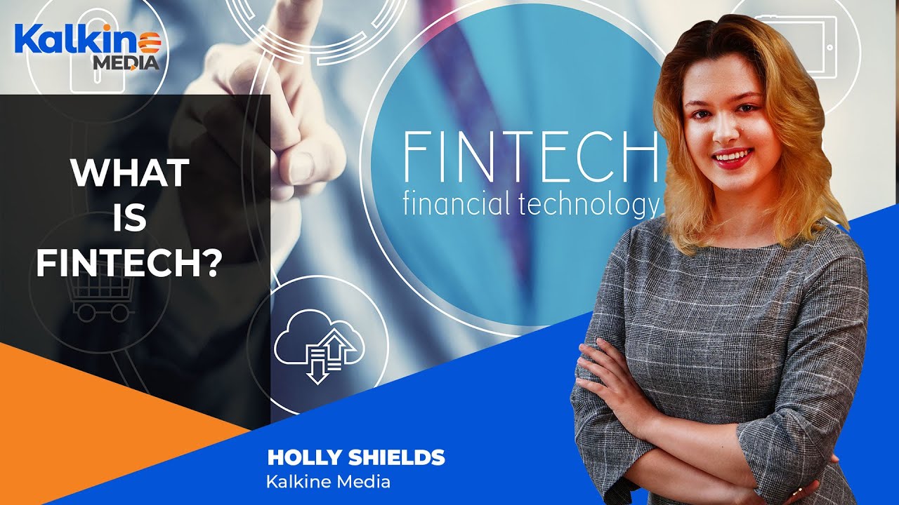 What is Fintech? - How Is The Global Fintech Market Performing? - Kalkine Media