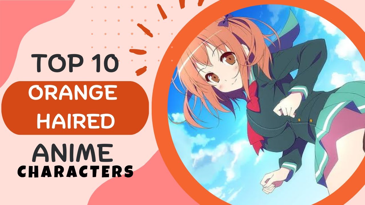 Top 10 Orange Haired Anime Characters