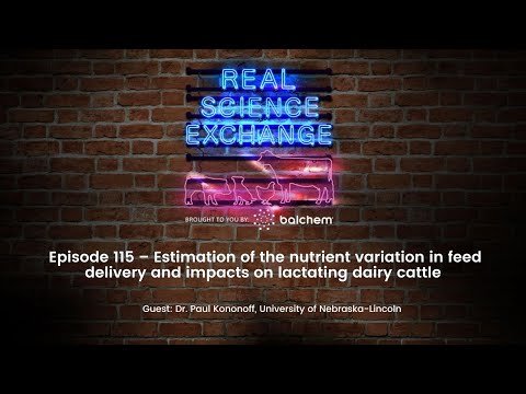 Real Science Exchange: Variations in Dairy Cattle Nutrients with Dr. Kononoff; UNL & Dr. Weiss; OSU