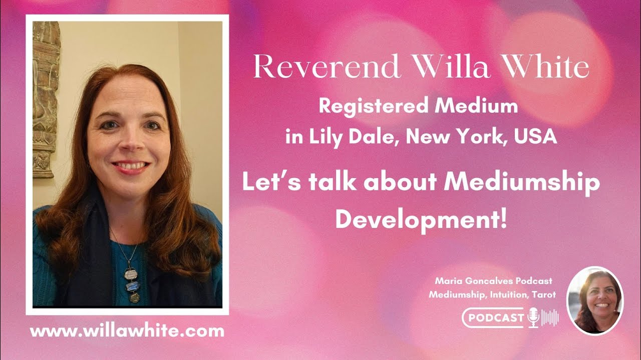 Willa White, Registered Medium in Lily Dale, NY, USA  - Let's talk about Mediumship Development!