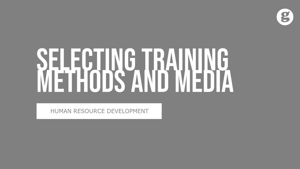 Selecting Training Methods and Media