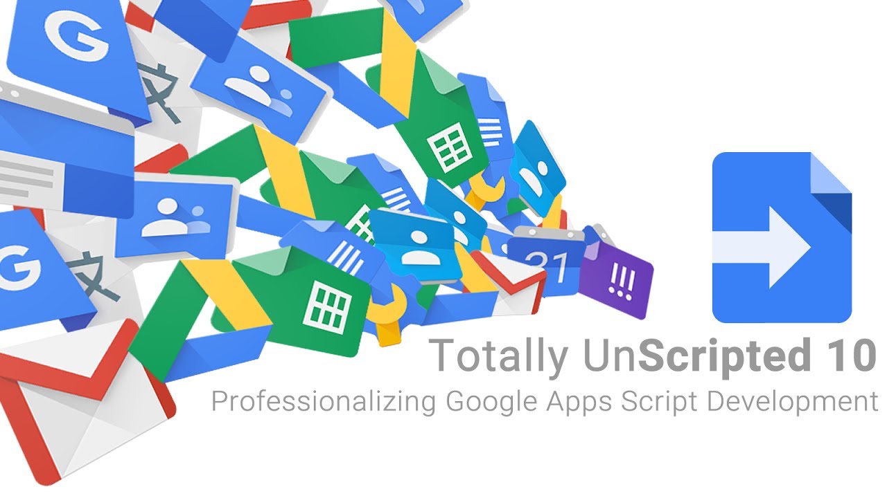Totally Unscripted: Episode 10 Highlights - Professionalizing Google Apps Script Development