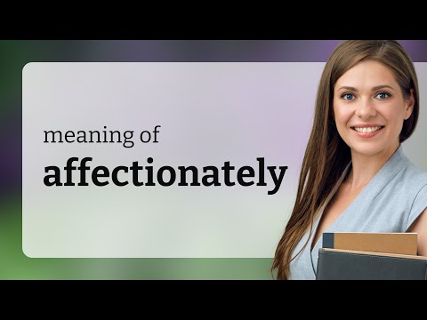 Affectionately | what is AFFECTIONATELY meaning