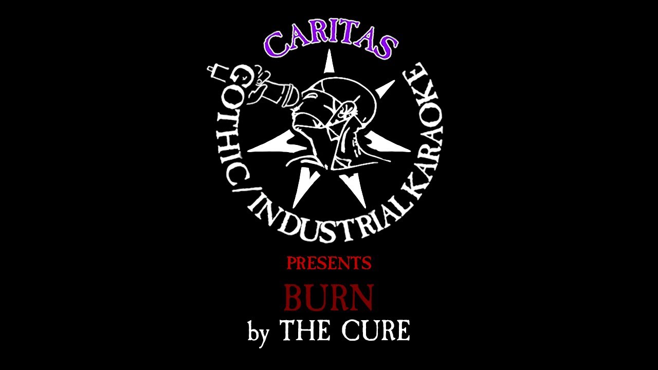 The Cure - Burn - Karaoke Instrumental w. Lyrics - Caritas Goth Karaoke