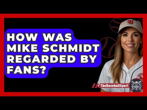 How Was Mike Schmidt Regarded By Fans? - The Baseball Xpert