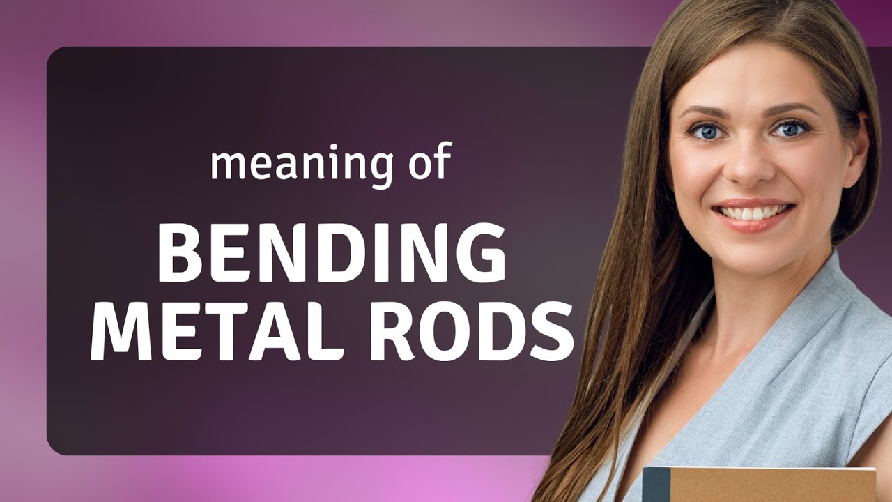Bending Metal Rods: A Simple Guide