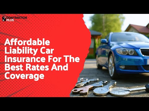 Affordable Liability Car Insurance For The Best Rates And Coverage