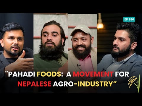 Pahadi Foods: A Local Brand Looking To Uplift Nepali Farmers | A Roundtable Discussion | EP 186