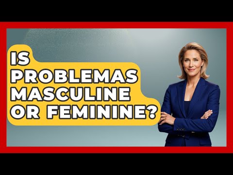 Is Problemas Masculine Or Feminine? - Gender Equality Network