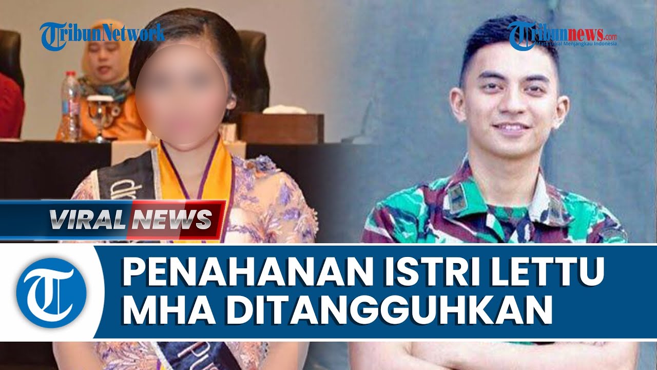 Usai Bongkar Dugaan Perselingkuhan Suaminya Lalu Dibui, Kini Penahanan Istri Lettu Agam ...