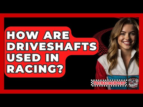 How Are Driveshafts Used In Racing? - The Racing Xpert