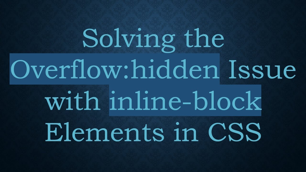 Solving the Overflow:hidden Issue with inline-block Elements in CSS