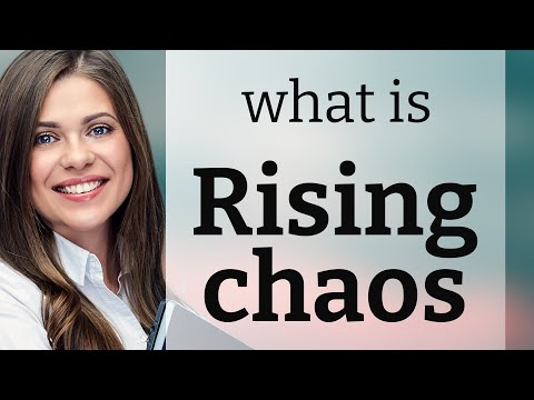 Unraveling the Meaning of "Rising Chaos"