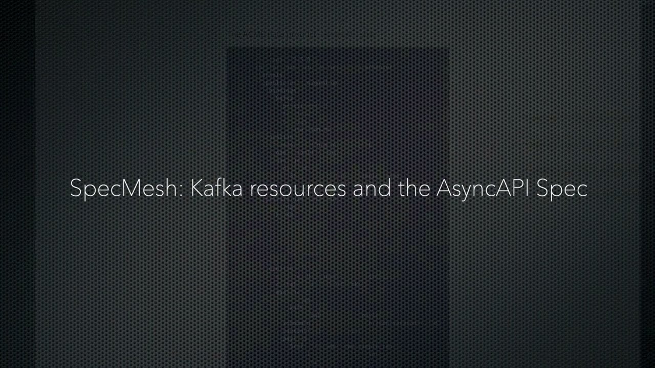 SpecMesh: Provisioning Kafka resources using the AsyncAPI