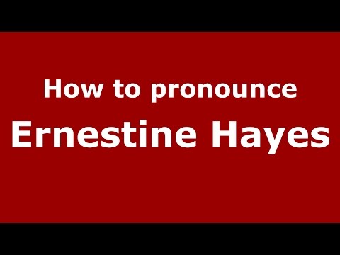 How to pronounce Ernestine Hayes (American English/US) - PronounceNames.com