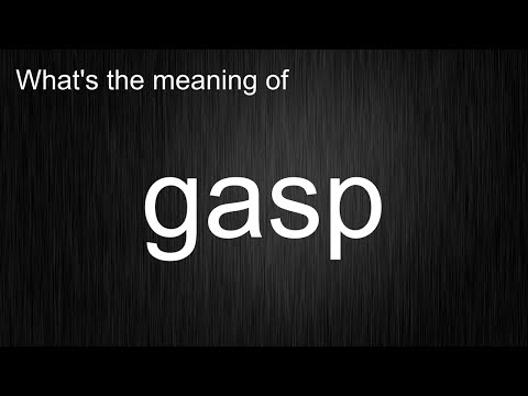 What's the meaning of "gasp", How to pronounce gasp?