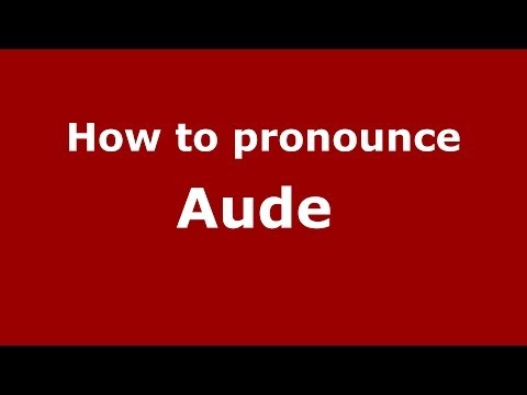 How to pronounce Aude  (French/France) - PronounceNames.com