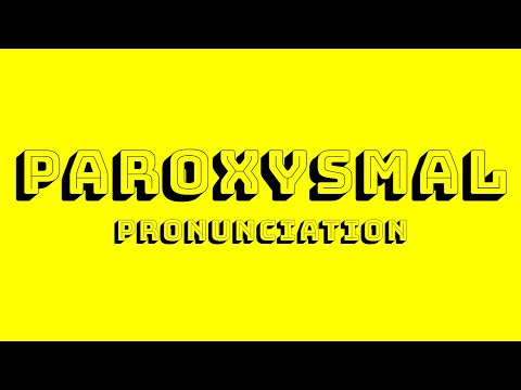 Paroxysmal Pronunciation