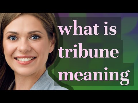 Tribune | meaning of Tribune