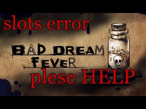Steam Community :: Video :: bad dream fever slots error / bad dream ...