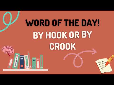By hook or By crook- English Vocabulary| Meaning| Synonyms| Sentences