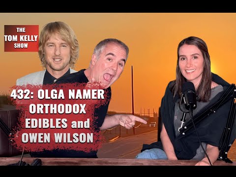 432: Olga Namer: Orthodox, Edibles and Owen Wilson – Tom Kelly