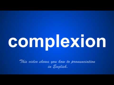 the correct pronunciation of complexion in English.