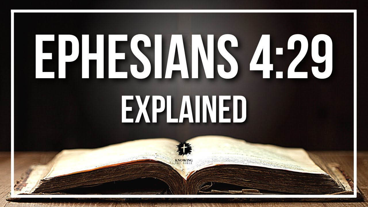 EPHESIANS 4:29 Explained | EPHESIANS 4:29 Meaning According to the Bible [KJV]