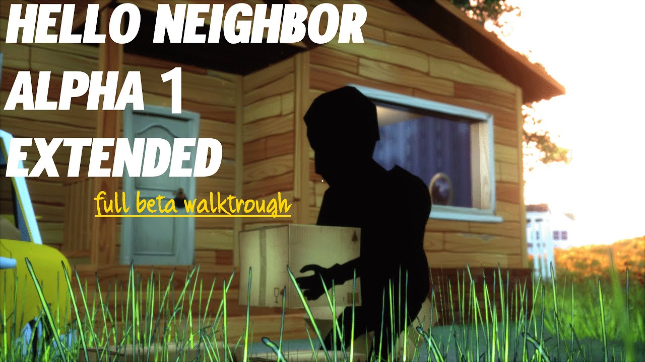 Hello Neighbor Alpha 1 Extended (Beta) | Walktrough