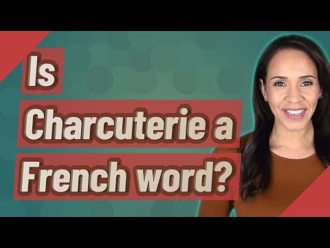 Is Charcuterie a French word?