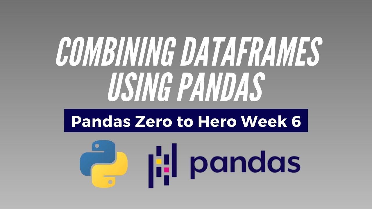Python Pandas Tutorial - Combining Dataframes Using Pandas