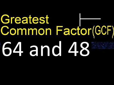 GCF 64 and 48 . greatest common factor . GCF(64 , 48) , How to Find GCF