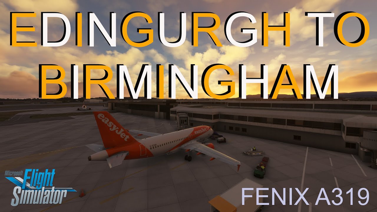 Msfs 2024 | fenix a319 | egph edinburgh to egbb birmingham | beyondatc traffic - Videos ...