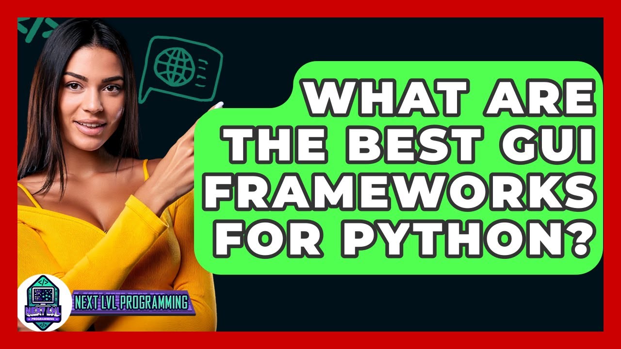 What Are The Best GUI Frameworks For Python? - Next LVL Programming