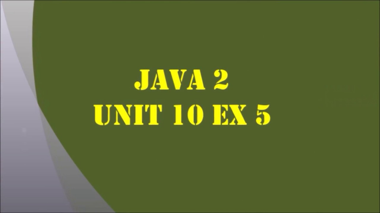 TCH322 Java 2 Unit 10 ex 5