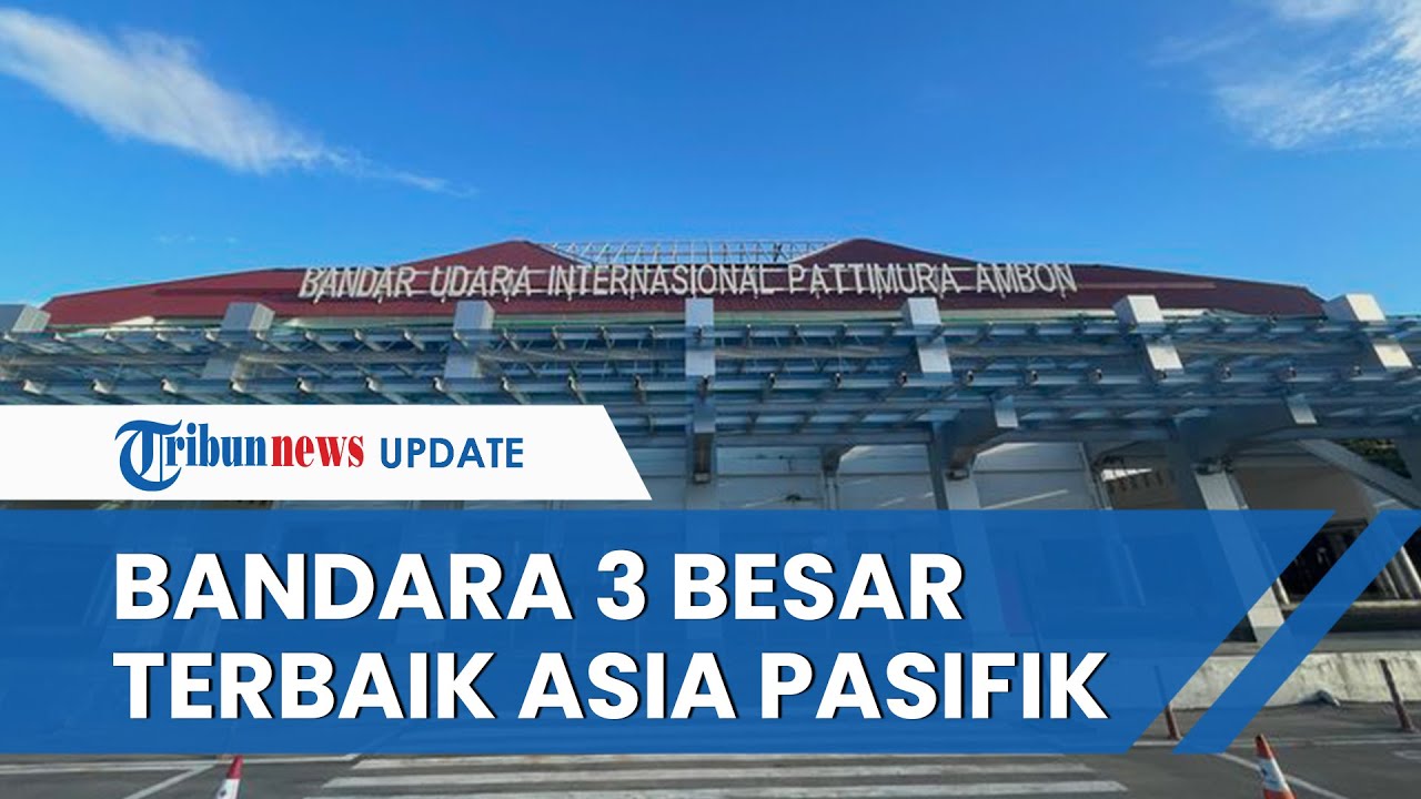 Begini Penampakan Bandara Pattimura Ambon, Jadi Jajaran 3 Besar Terbaik ...