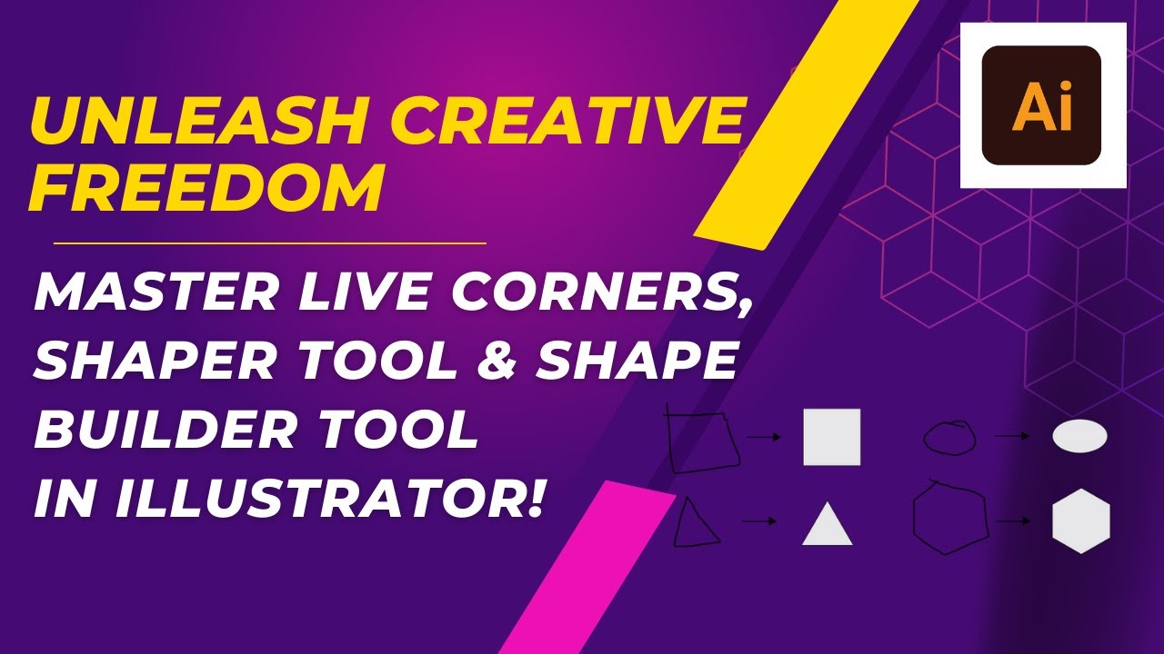 Mastering Adobe Illustrator Live Corners, Shaper Tool & Shape Builder Tool Tutorial