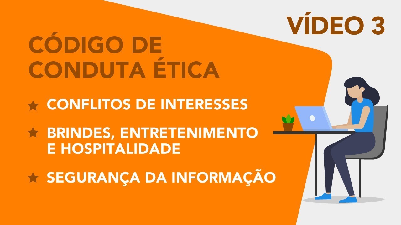 CÓDIGO DE CONDUTA ÉTICA - VÍDEO 3 DE 3