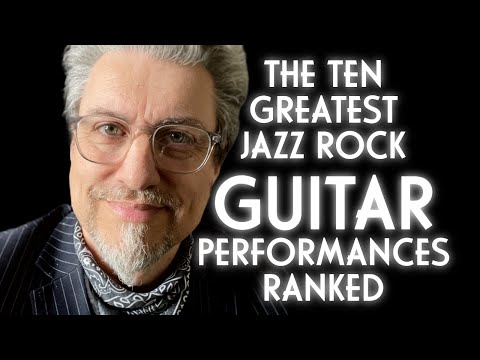THE TEN GREATEST JAZZ ROCK GUITAR PERFORMANCES | Album Ranking