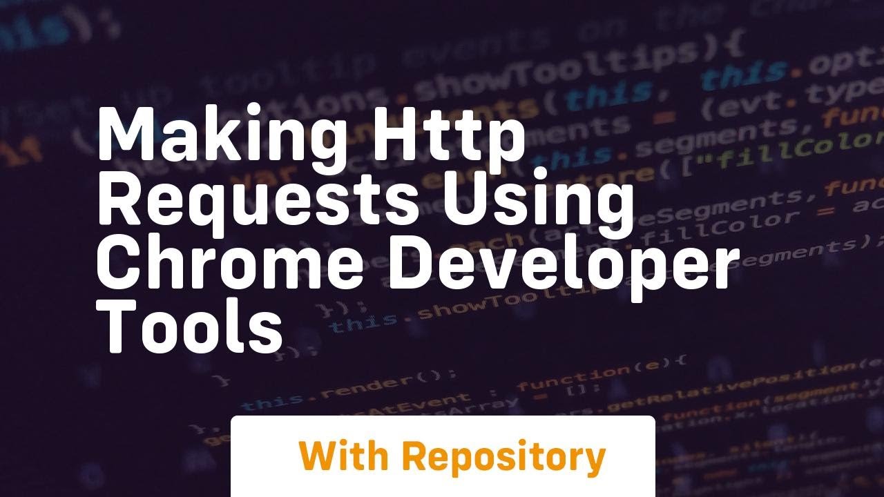 making http requests using chrome developer tools