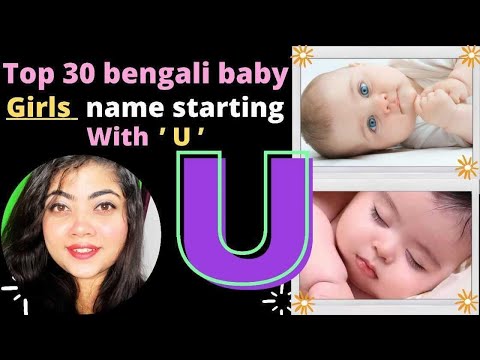 Top 30 Bengali Baby Girls Name Starting With the Letter " U " (UNCOMMON and UNIQUE)