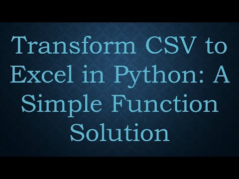 Transform CSV to Excel in Python: A Simple Function Solution